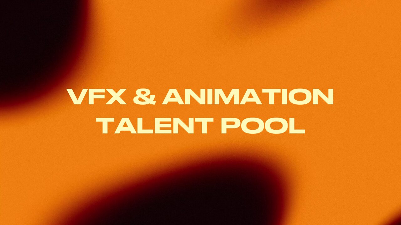 VFX and Animation Talent Pool